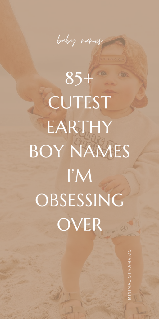 85+ Earthy Boy Names (That You Didn't Know Were In) - 2025