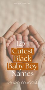 125+ *Bold and Strong* Black Baby Boy Names You'll Want To Copy